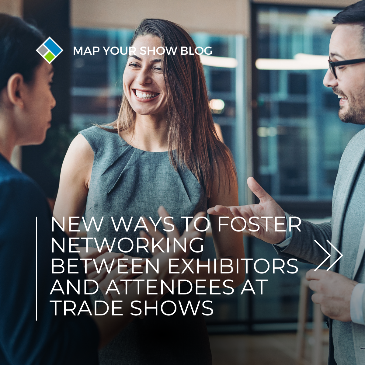 New Ways to Foster Networking Between Exhibitors & Attendees at Trade Shows